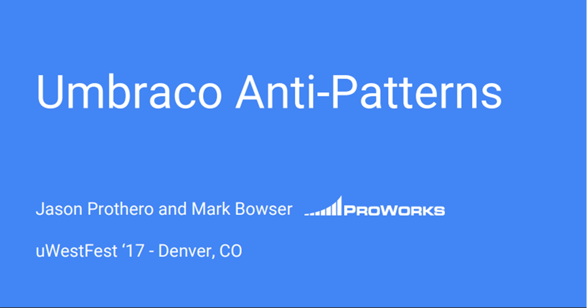 Umbraco Anti Patterns Talk At Uwestfest Proworks Web Design Development And Umbraco Blog